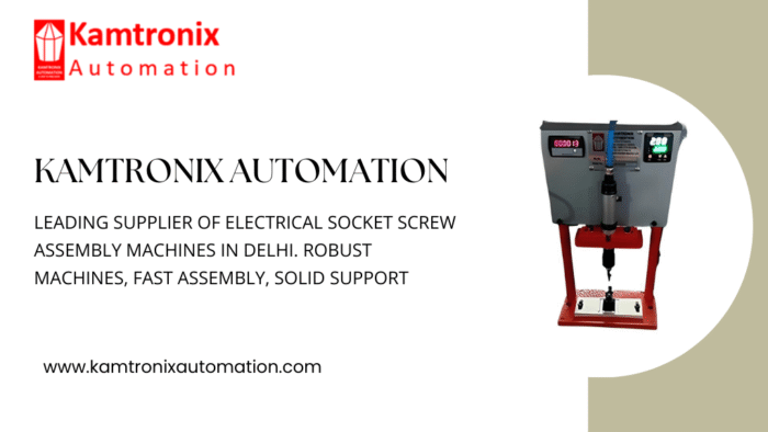 Electrical Socket Screw Assembly Machines Supplier in Delhi