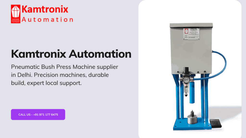 Pneumatic Bush Press Machine Supplier in Delhi | Kamtronix