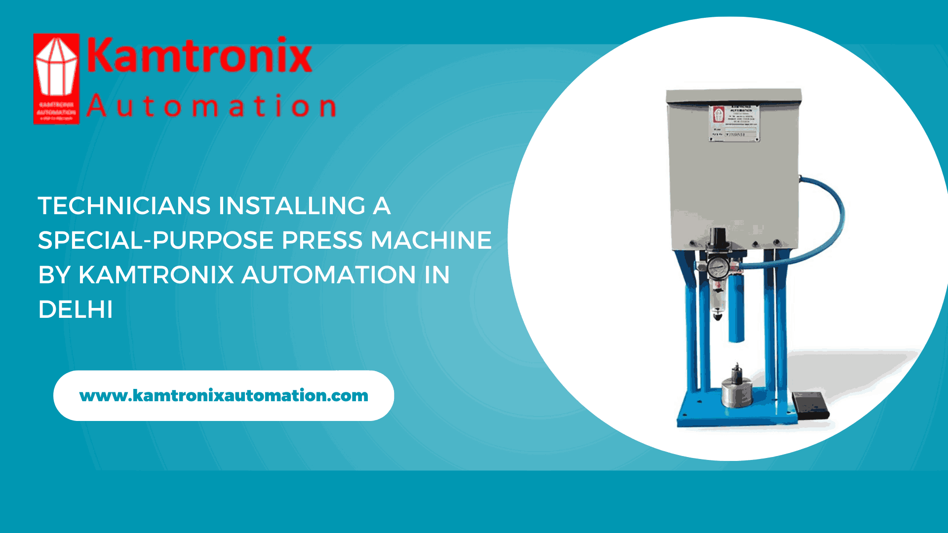 Special-Purpose Press Machines Supplier in Delhi | Kamtronix
